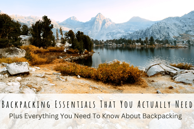 Backpacking Essentials That You Actually Need - A Travelers Trail